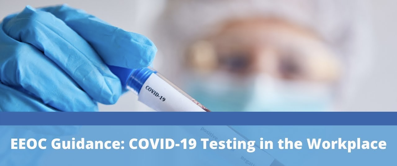 Employers must now justify COVID-19 testing, EEOC says - The Employee ... Employers must now justify COVID-19 testing, EEOC says - The Employee ...